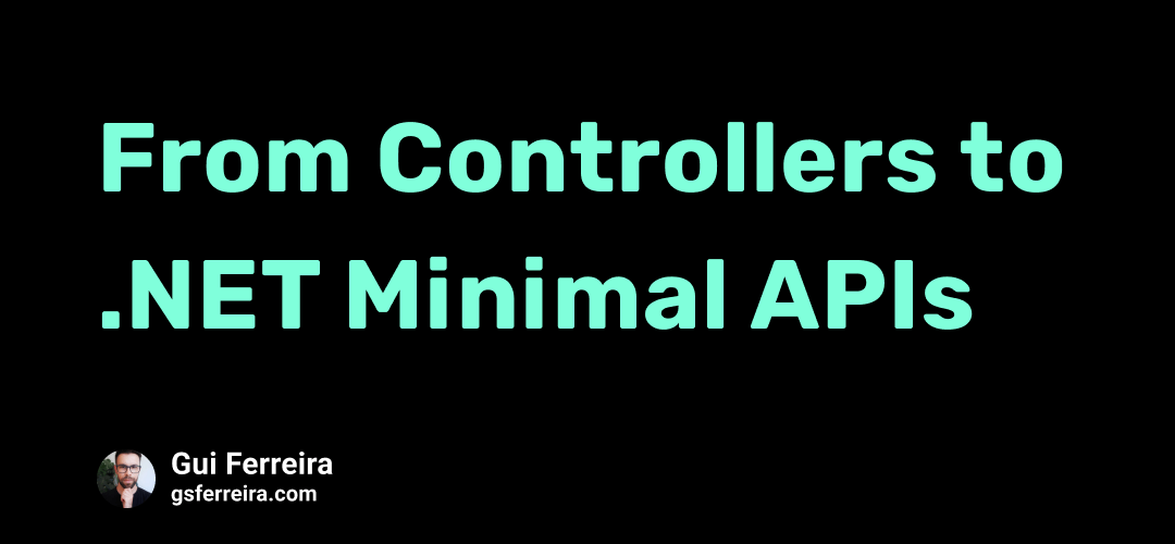 Moving from Controllers to .NET Minimal APIs Moving from Controllers to .NET Minimal APIs
